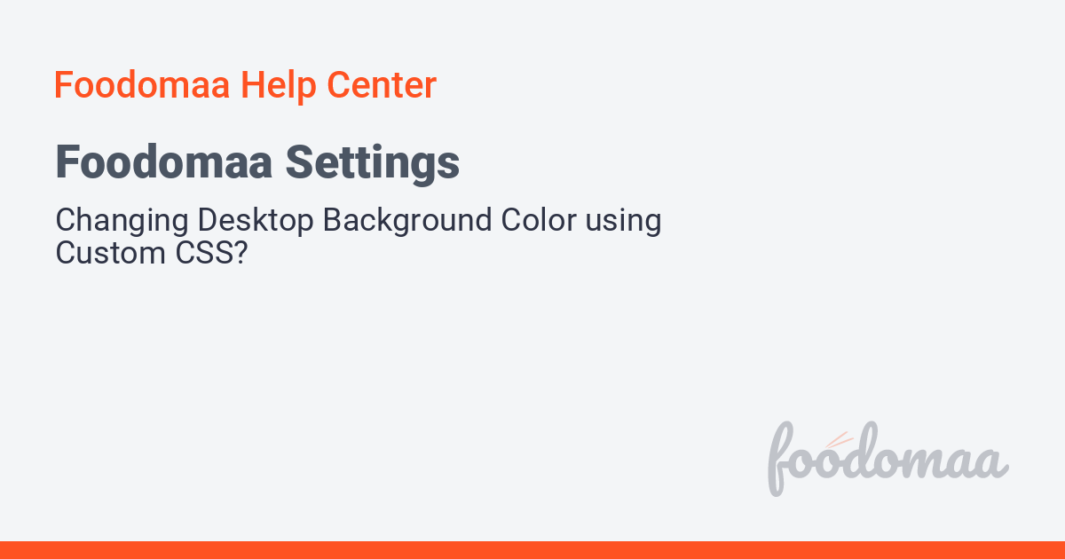 Changing Desktop Background Color using Custom CSS? | Foodomaa Help Center Changing Desktop Background Color using Custom CSS? | Foodomaa Help Center