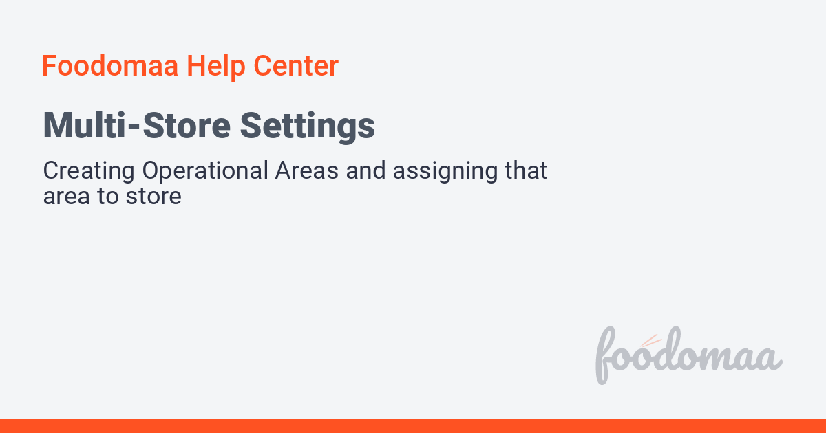 Creating Operational Areas and assigning that area to store | Foodomaa ... Creating Operational Areas and assigning that area to store | Foodomaa ...
